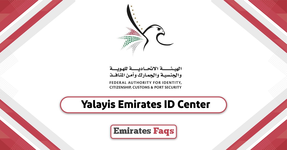 Yalayis Emirates ID Center Location Timimg Guide Yalayis Emirates ID Center Location Timimg Guide